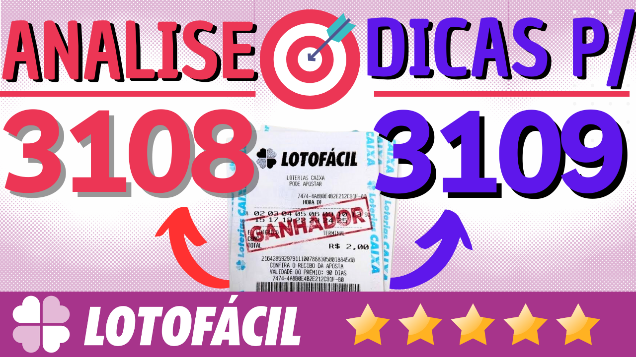 Analise da Lotofacil 3108 - Dicas Para 3109 - Lotofácil de Hoje