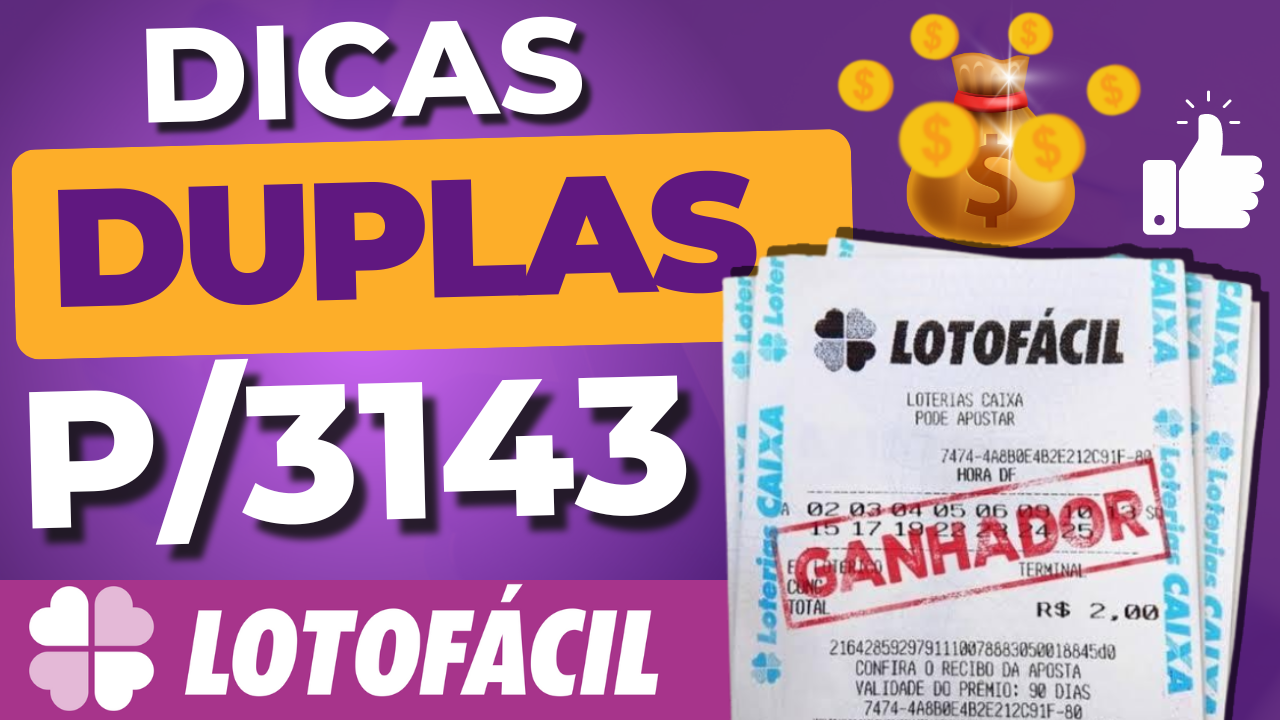 Dicas de Duplas Lotofacil 3143 - Lotofácil de Hoje