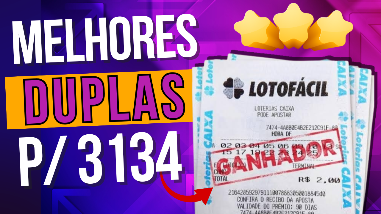 Duplas Para Lotofacil 3134 - Lotofácil de Hoje